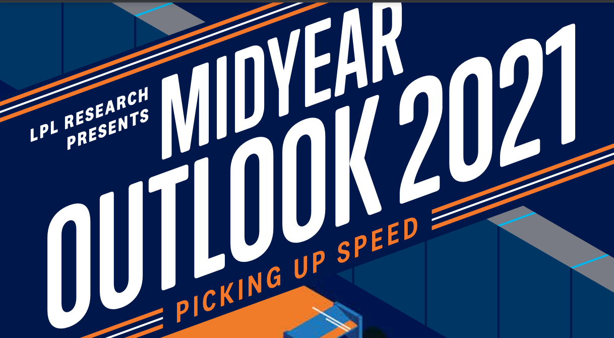 Analyzing the LPL Research's Midyear Outlook 2021 | ICG next