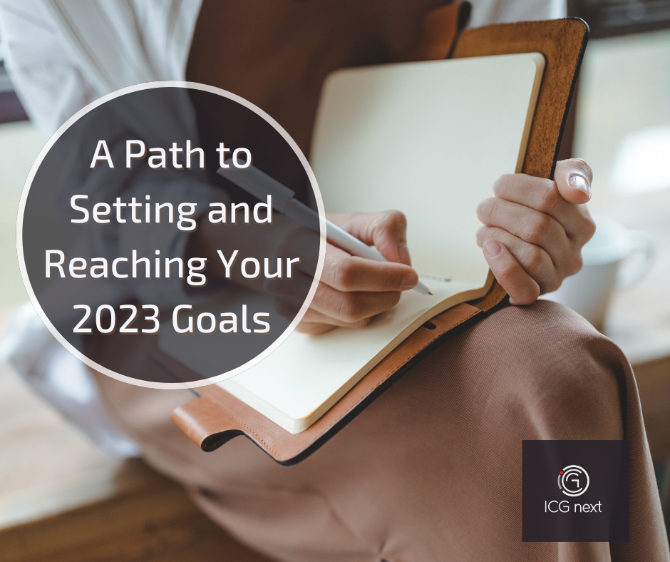 A Path to Setting and Reaching Your 2023 Goals - ICG Next