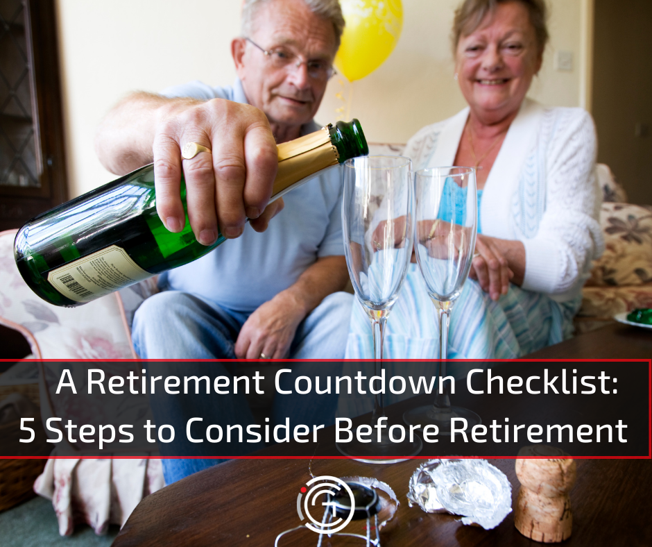A Retirement Countdown Checklist: 5 Steps to Consider Before Retirement ...