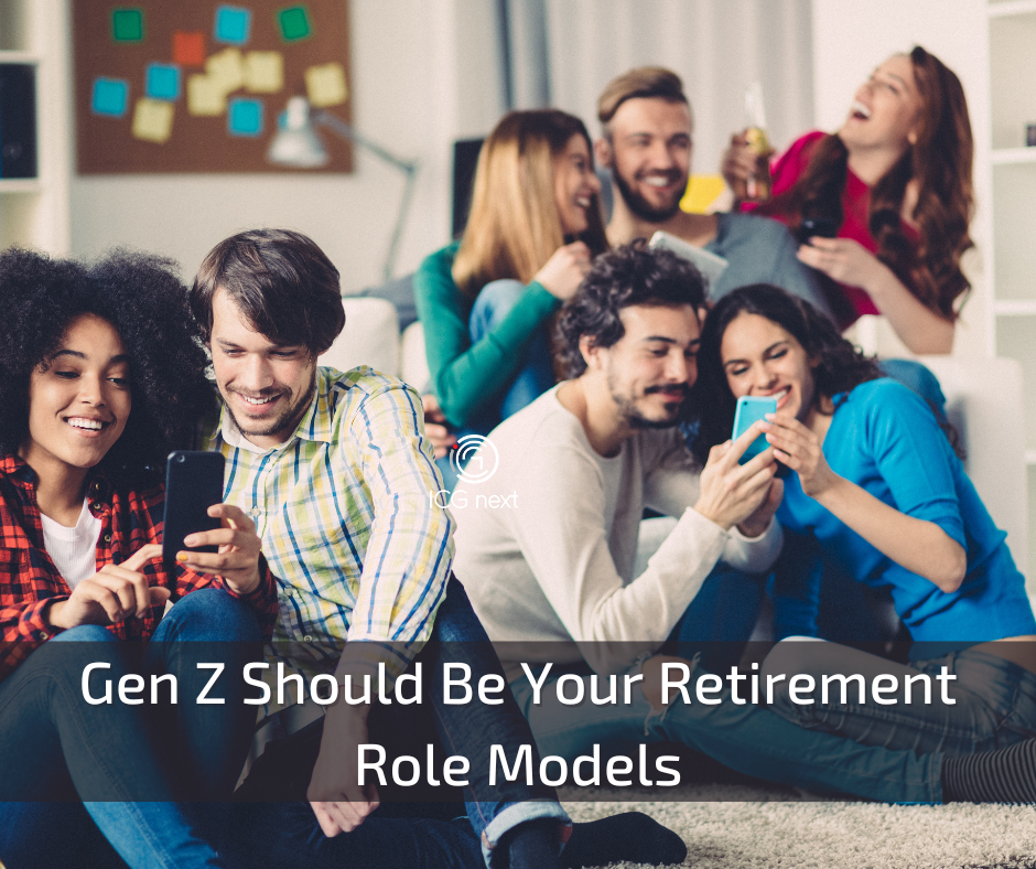 Gen Z Should Be Your Retirement Role Models - ICG Next