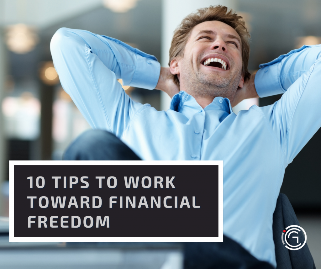 10 Tips to Work Toward Financial Freedom - ICG Next