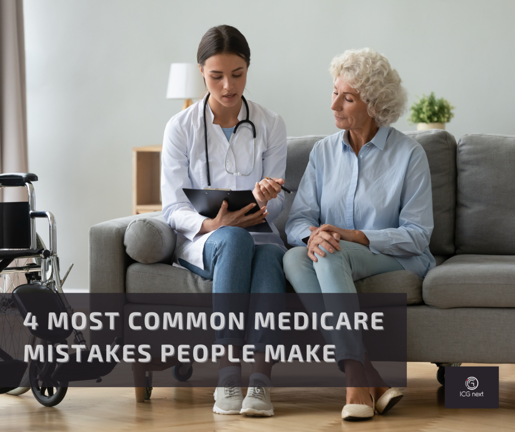 4 Most Common Medicare Mistakes People Make - ICG Next
