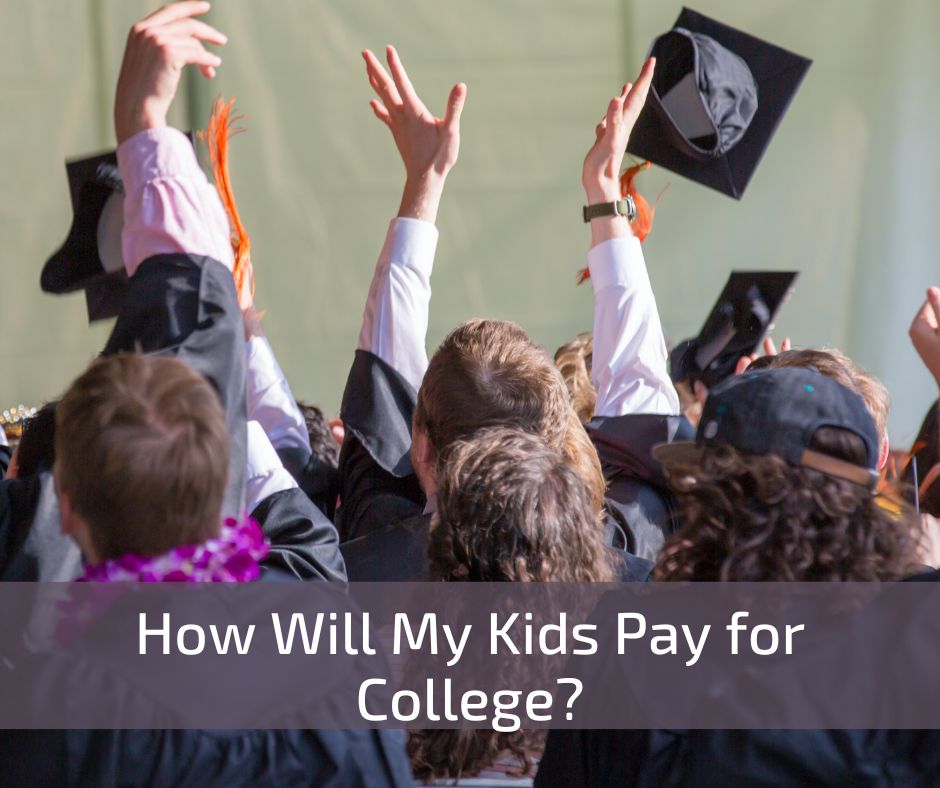 How Will My Children Pay for College? 7 Tips to Help You Plan, Save ...